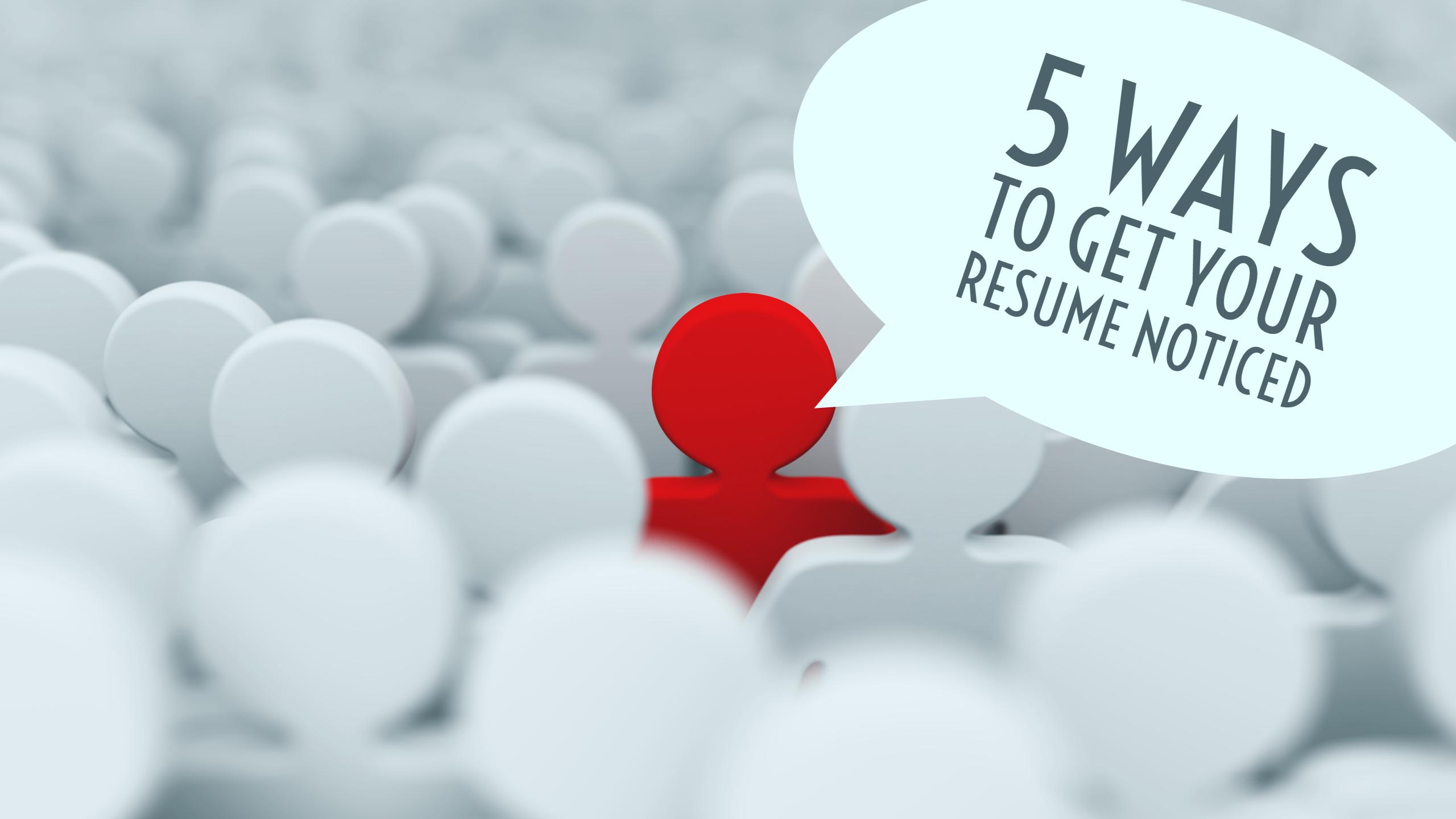 5 Way To Get Your Resume Noticed Career Development Partners