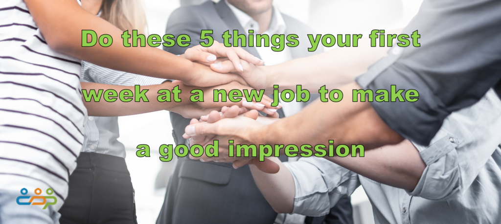 Do these 5 things your first week at a new job to make a good ...